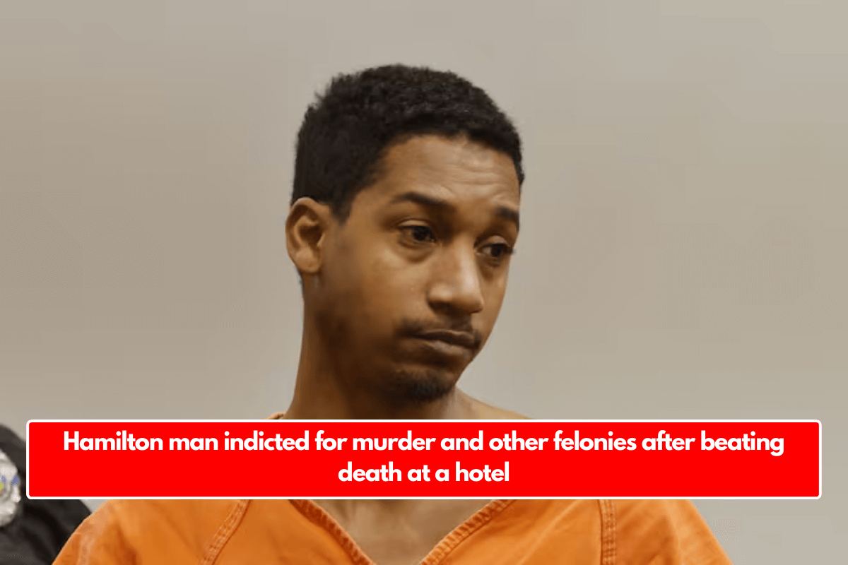 Hamilton Man Indicted For Murder And Other Felonies After Beating Death At A Hotel Hamilton